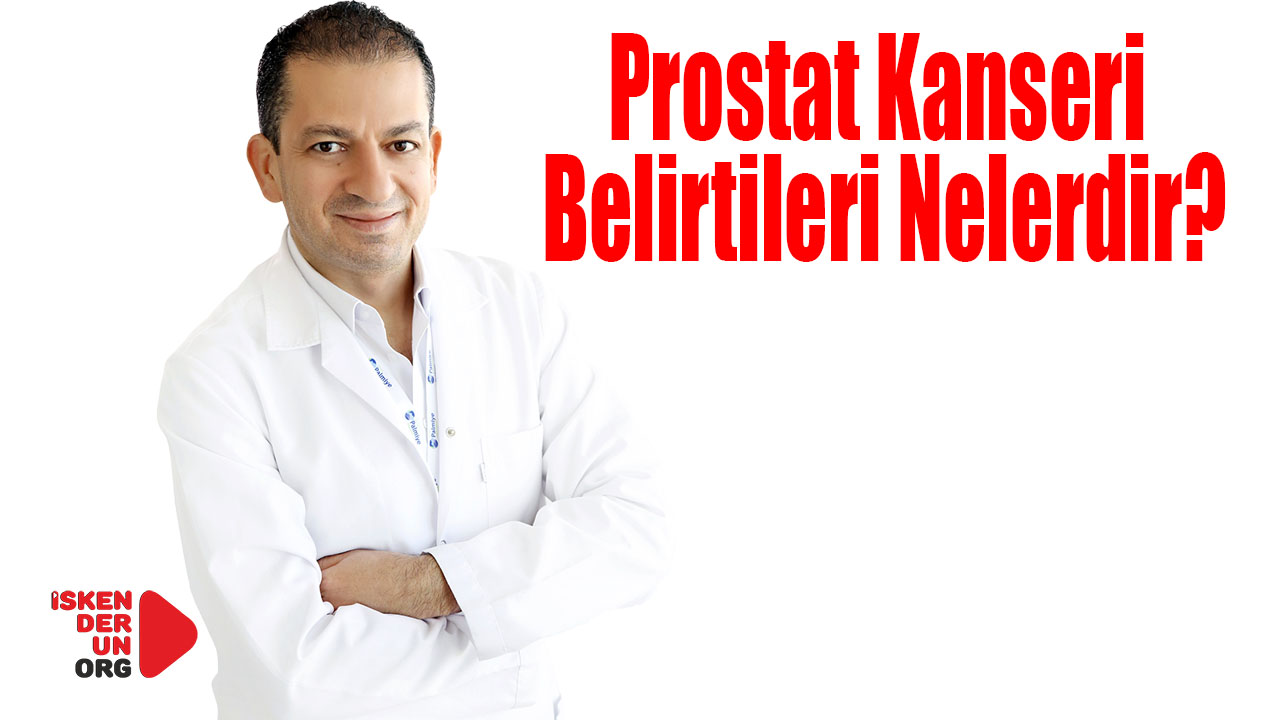 Prostat Kanseri Belirtileri Nelerdir? - iskenderun
