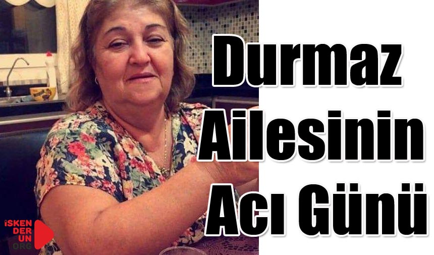 Semiha Durmaz Vefat Etti - iskenderun