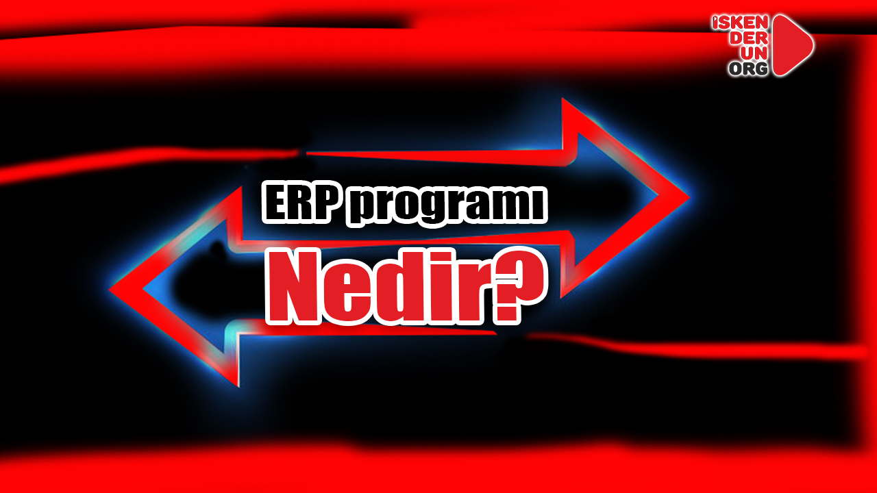 ERP programı nedir? - iskenderun
