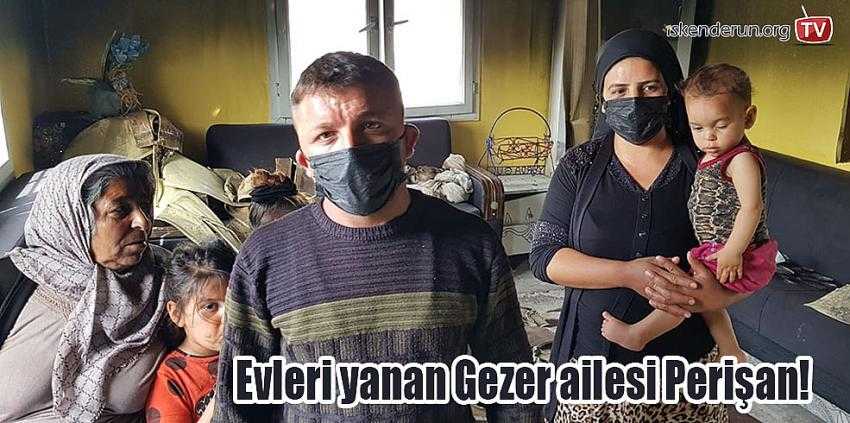 Yangında evleri kül olan Gezer ailesi Perişan! - iskenderun